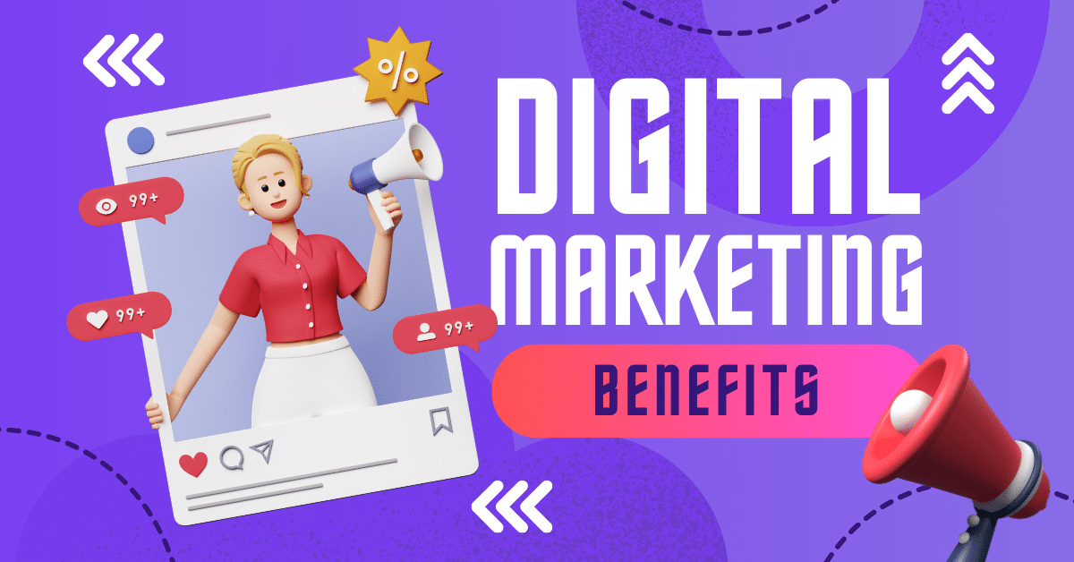 Digital Marketing Benefits: How It Transforms Business Growth - DigiStep